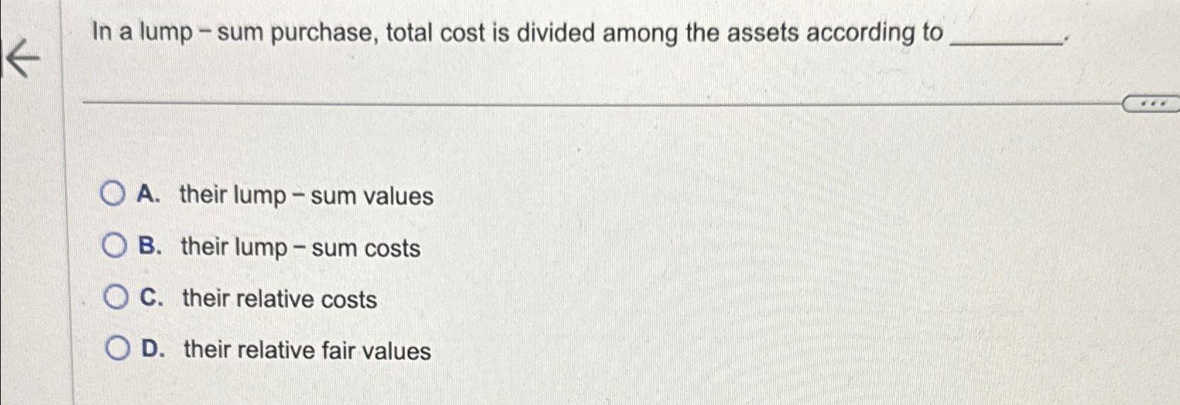 Solved In a lump-sum purchase, total cost is divided among | Chegg.com