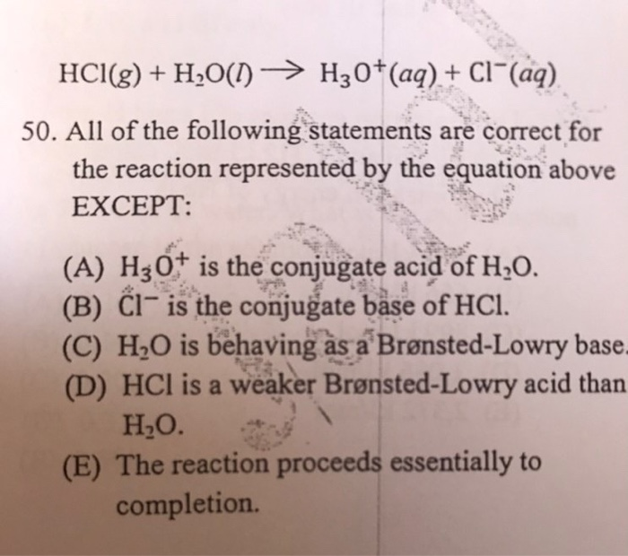 Solved HCl(g) + H2O(1)→ H30+ (aq) + Clº(aq). 50. All of the | Chegg.com