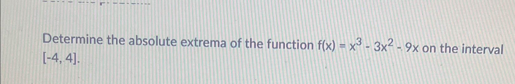 Solved Determine the absolute extrema of the function | Chegg.com