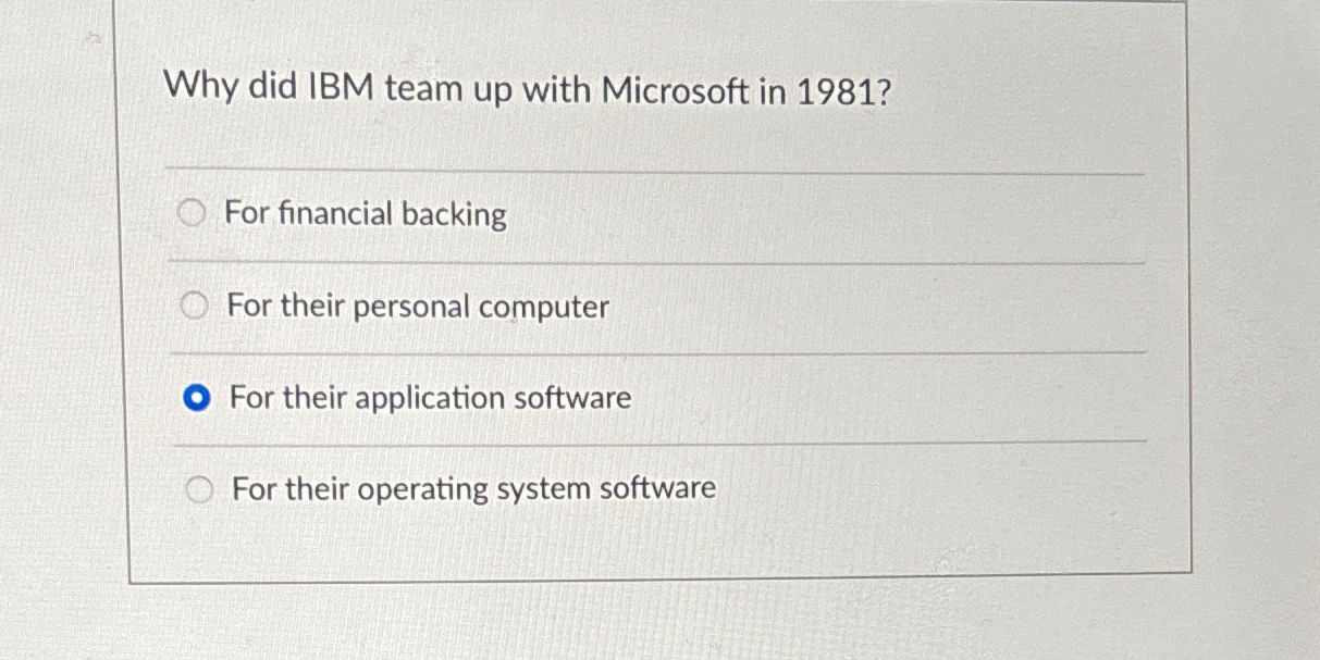 Solved Why did IBM team up with Microsoft in 1981?For | Chegg.com