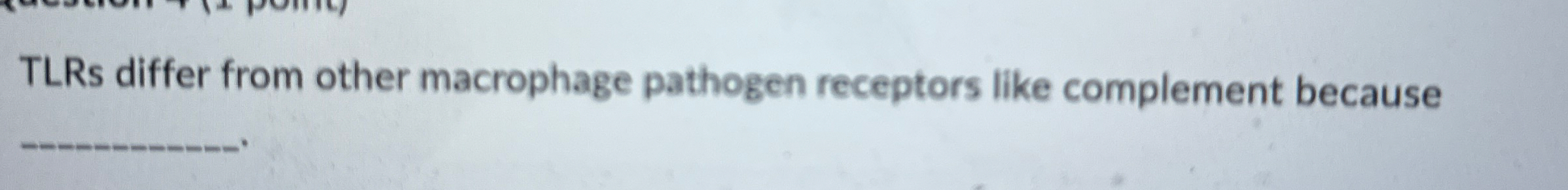 Solved TLRs differ from other macrophage pathogen receptors | Chegg.com