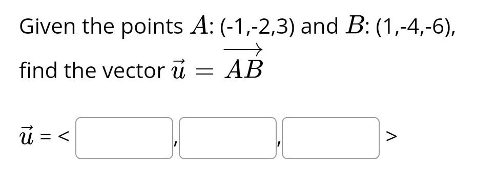 Solved find the vector u=AB u=