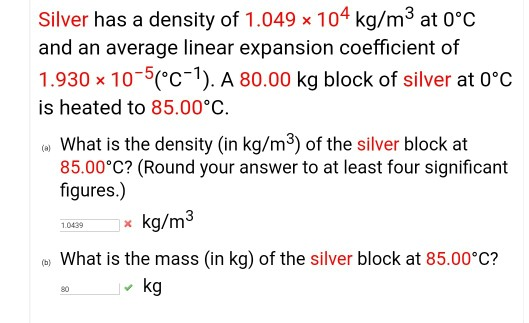 Solved Silver has a density of 1.049 x 104 kg/m3 at 0°C and | Chegg.com