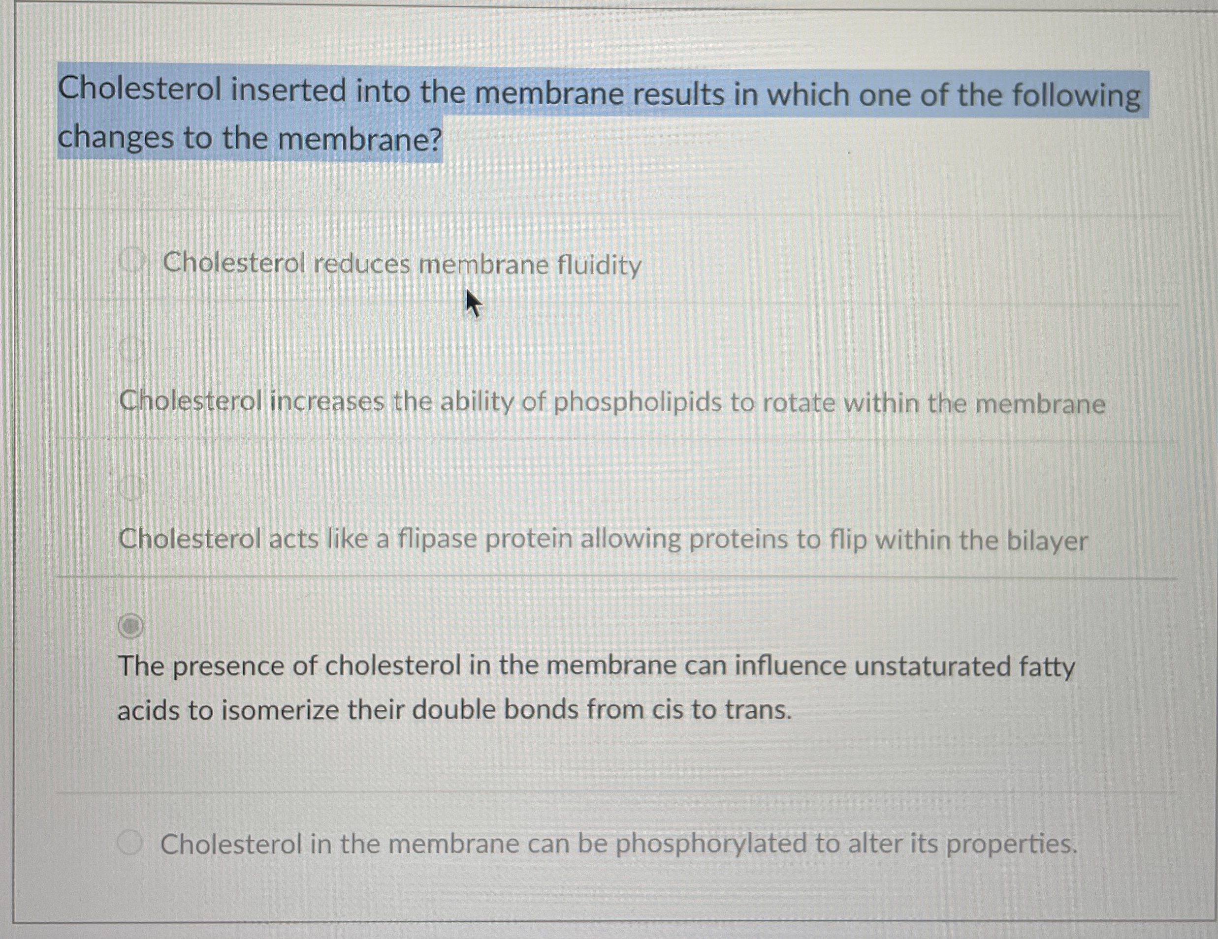 Solved Cholesterol inserted into the membrane results in | Chegg.com