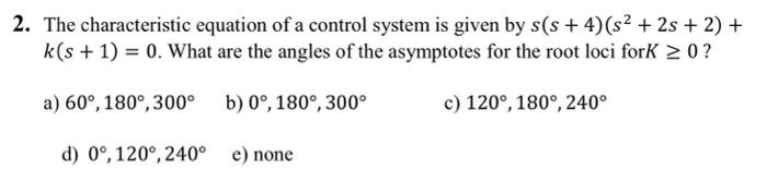Solved 2. The characteristic equation of a control system is | Chegg.com