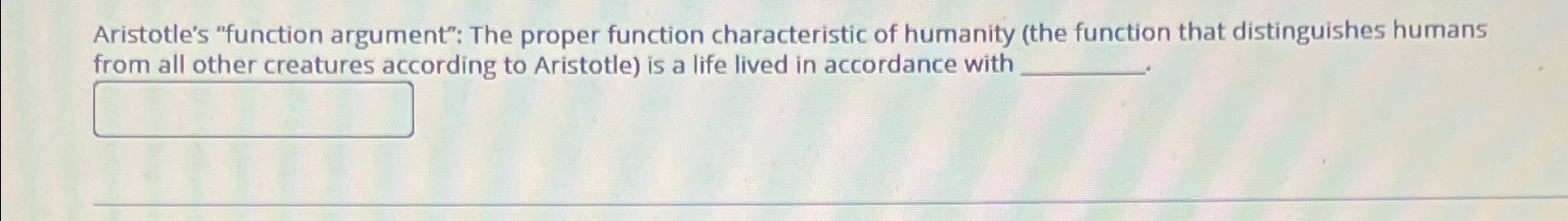 Solved Aristotle's "function argument": The proper function | Chegg.com