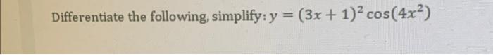 Solved Differentiate the following, simplify: | Chegg.com