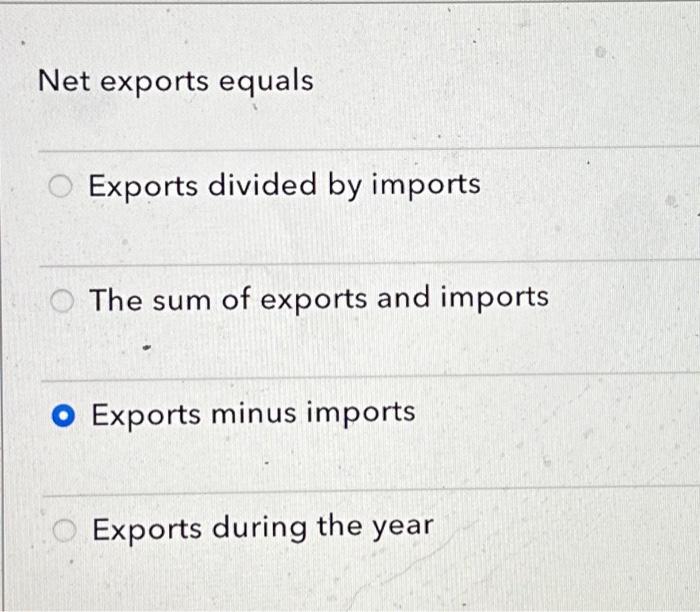Solved Net exports equals Exports divided by imports The sum | Chegg.com