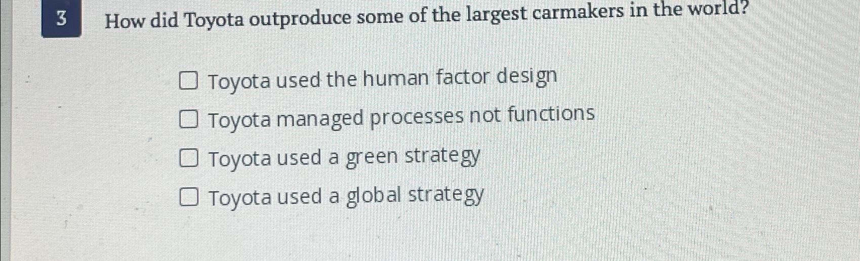 Solved 3 ﻿How did Toyota outproduce some of the largest | Chegg.com