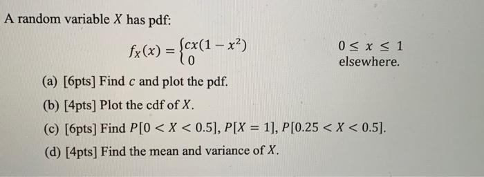Solved A random variable X has pdf: fx(x) = {cx(1 – ~?) 0