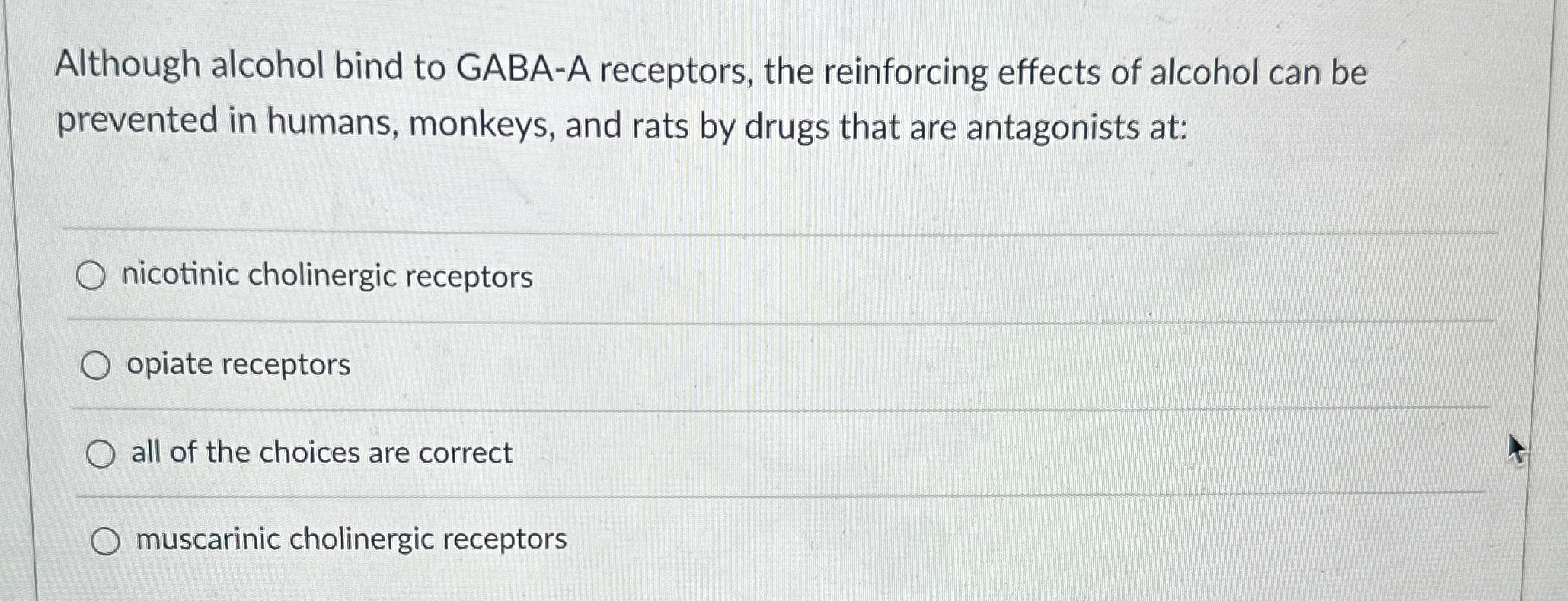 Solved Although alcohol bind to GABA-A receptors, the | Chegg.com