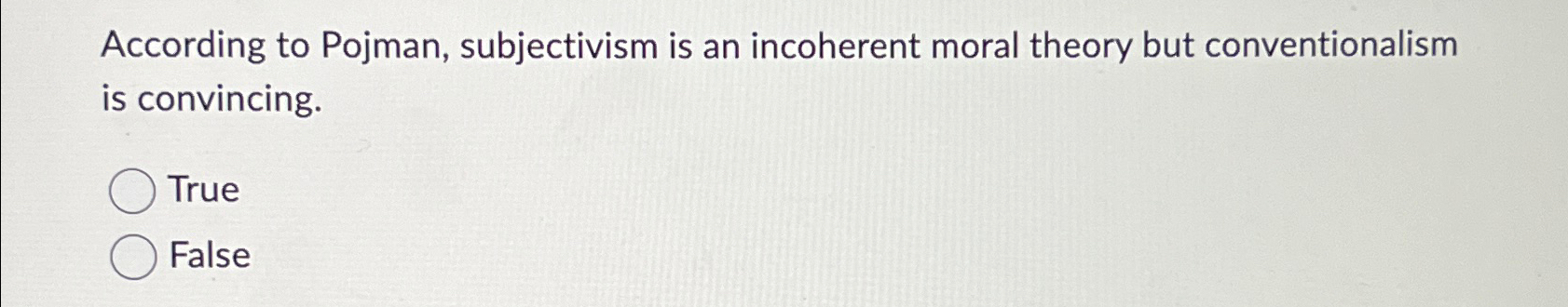 Solved According to Pojman, subjectivism is an incoherent | Chegg.com