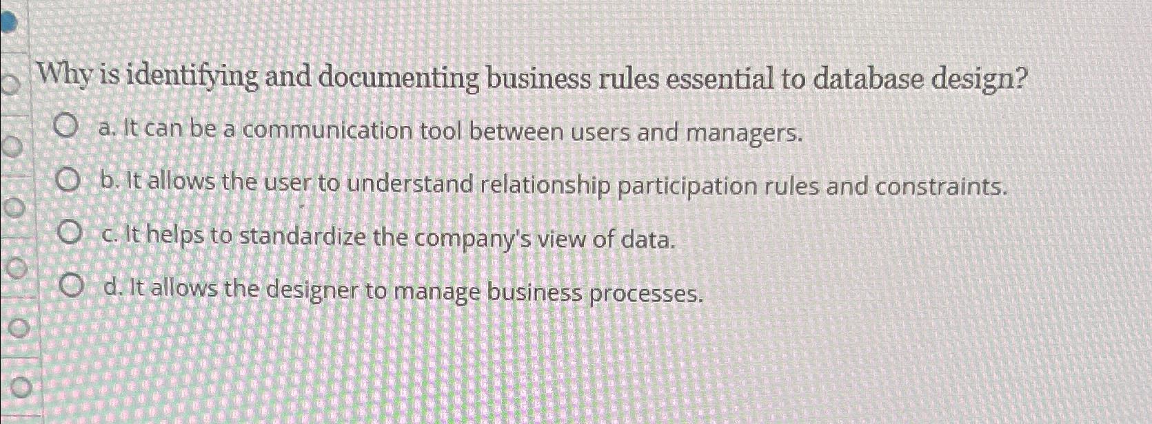 Solved Why is identifying and documenting business rules | Chegg.com