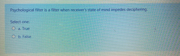 Solved Psychological filter is a filter when receiver's | Chegg.com