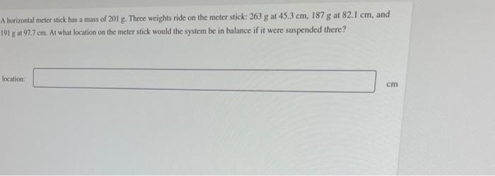 Solved A horizontal meter stick has a mass of 201 g. Three | Chegg.com