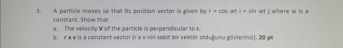 Solved 3. A particle moves so that its position vector is | Chegg.com