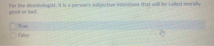 Solved For the deontologist, it is a person's subjective | Chegg.com
