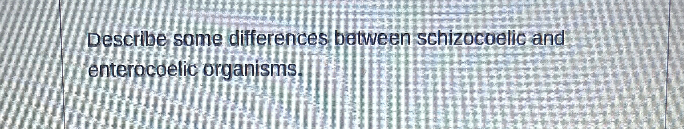 Solved Describe some differences between schizocoelic and | Chegg.com