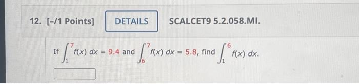 Solved 12. [-/1 Points] If ['00 DETAILS f(x) dx = 9.4 and | Chegg.com