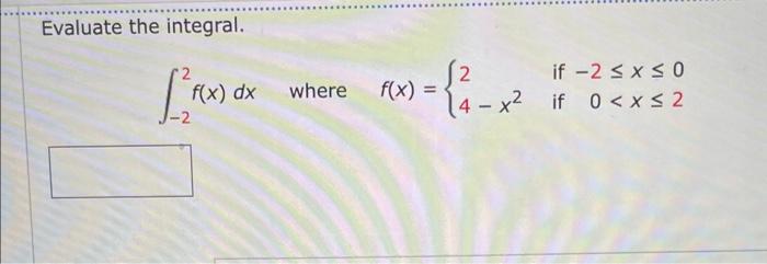 Solved Evaluate the integral. ∫−22f(x)dx where f(x)={24−x2 | Chegg.com