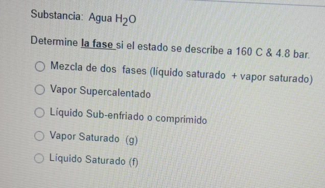 Solved Substancia: Agua H2ODetermine la fase si el estado se | Chegg.com