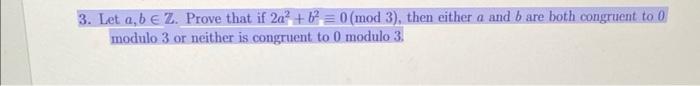 Solved 3. Let a,b∈Z. Prove that if 2a2+b2≡0(mod3), then | Chegg.com
