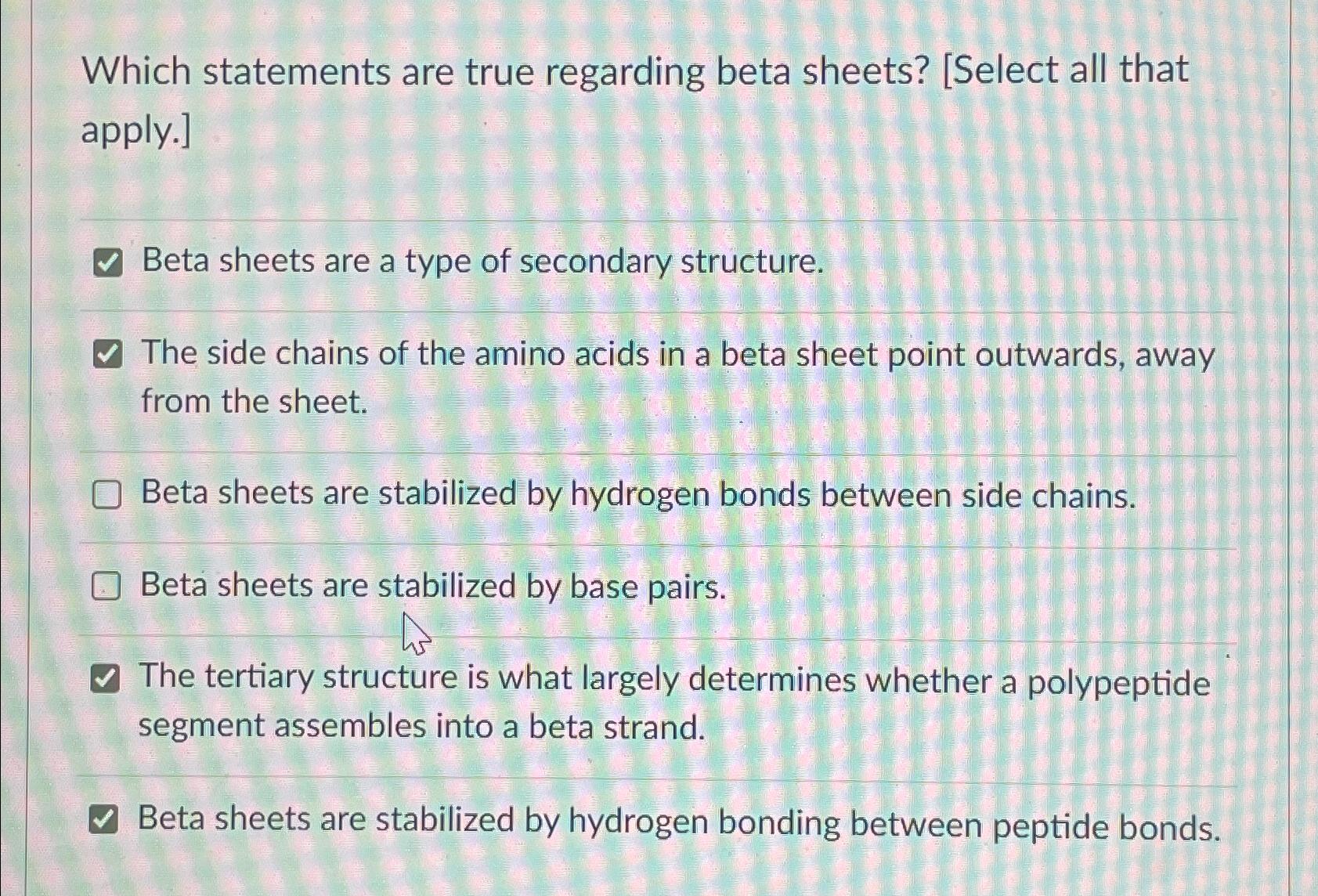 Solved Which statements are true regarding beta sheets? | Chegg.com