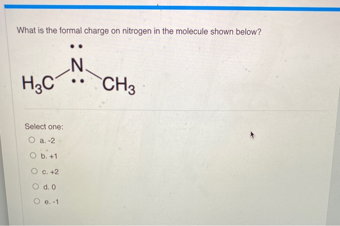 Solved What is the formal charge on nitrogen in the molecule | Chegg.com