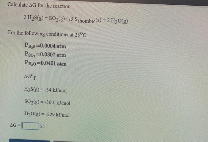Solved Calculate AG for the reaction 2 H2S(g) + SO2(g) 53 | Chegg.com