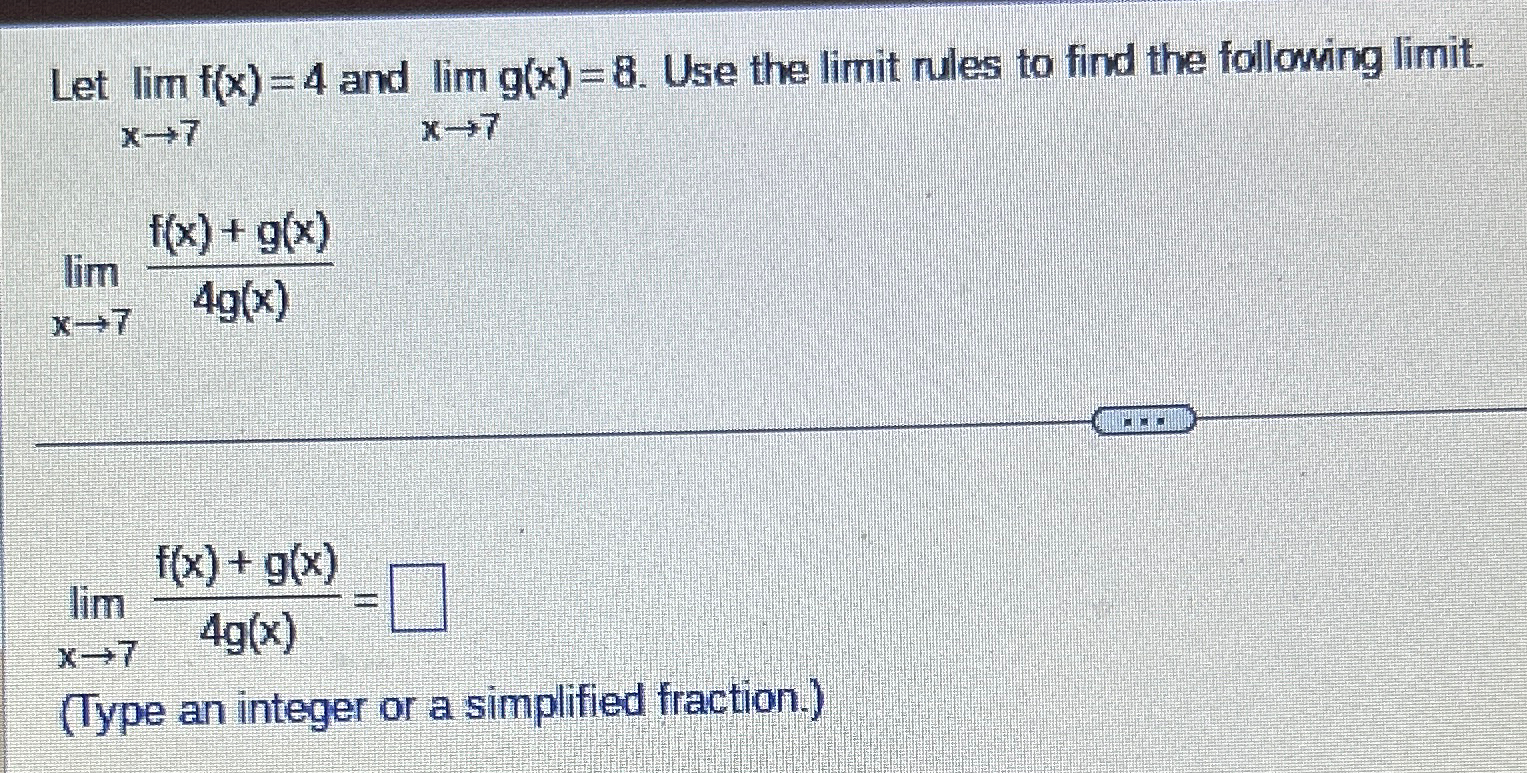 Solved Let limx→7f(x)=4 ﻿and limx→7g(x)=8. ﻿Use the limit | Chegg.com
