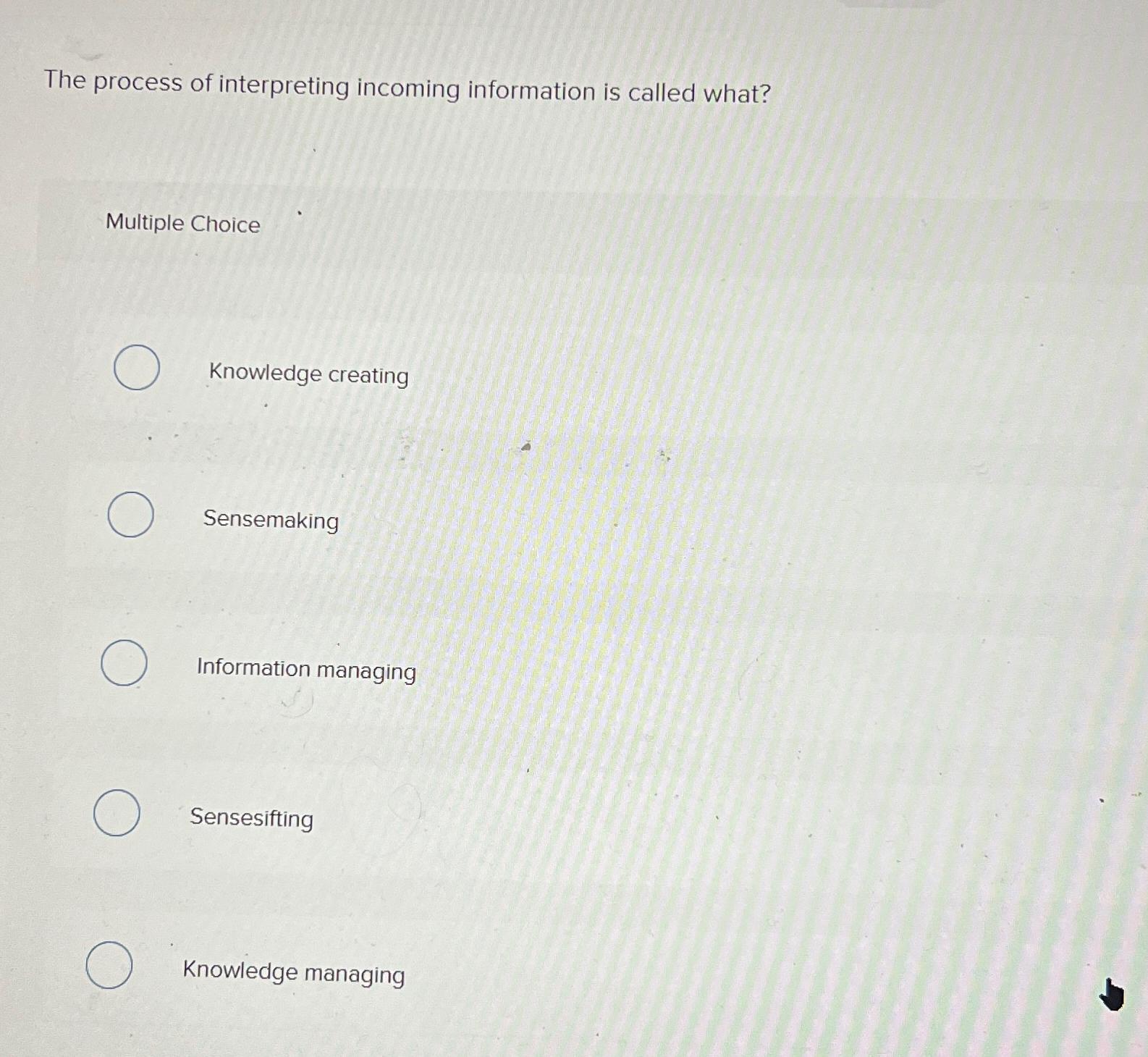 Solved The process of interpreting incoming information is | Chegg.com