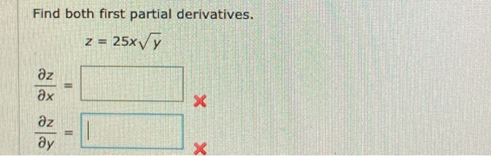 Solved Find both first partial derivatives. = 25хуу az ах х | Chegg.com
