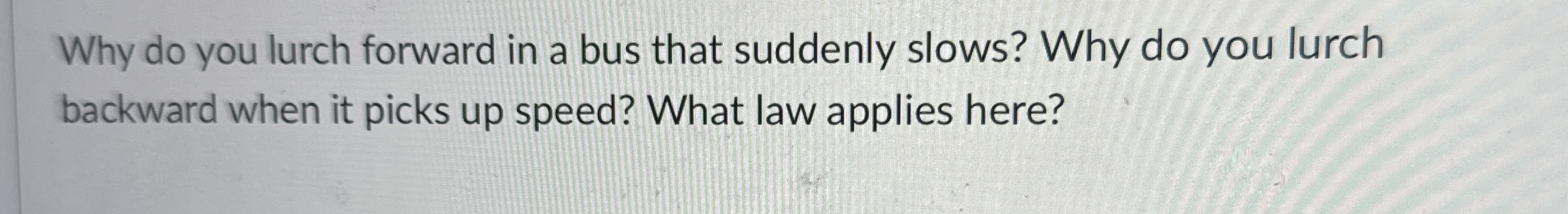 Solved Why do you lurch forward in a bus that suddenly | Chegg.com