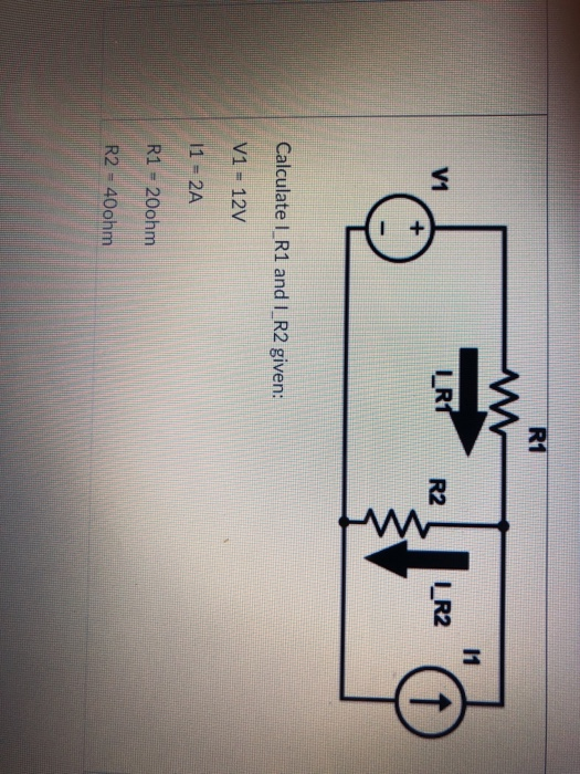 Solved R1 11 V1 |_R1 R2 |_R2 1 + Calculate 1_R1 and I_R2 | Chegg.com