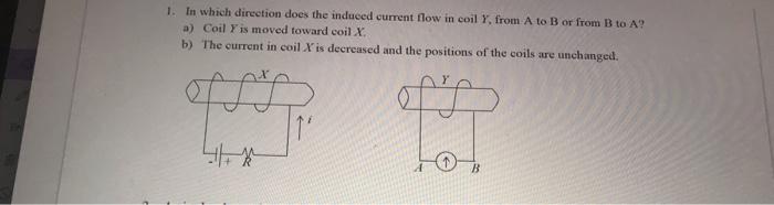 Solved 1. In which direction does the induced current flow | Chegg.com