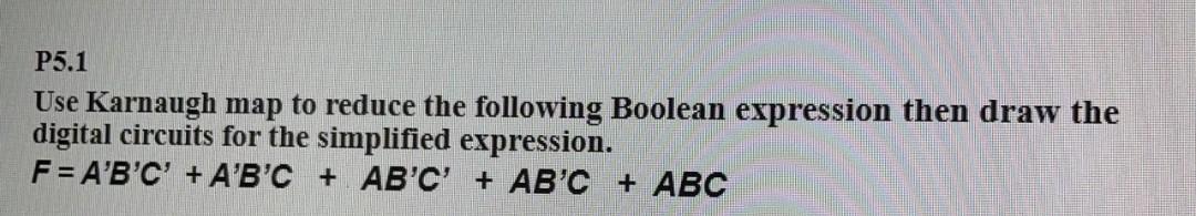 Solved P5.1 Use Karnaugh map to reduce the following Boolean | Chegg.com