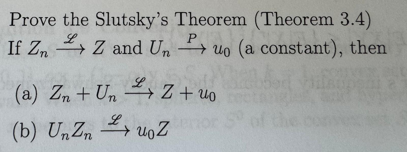 Prove the Slutsky's Theorem (Theorem 3.4)If Zn→LZ | Chegg.com Prove the Slutsky's Theorem (Theorem 3.4)If Zn→LZ | Chegg.com