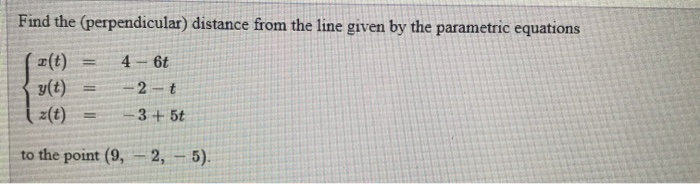 Solved Find the (perpendicular) distance from the line given | Chegg.com