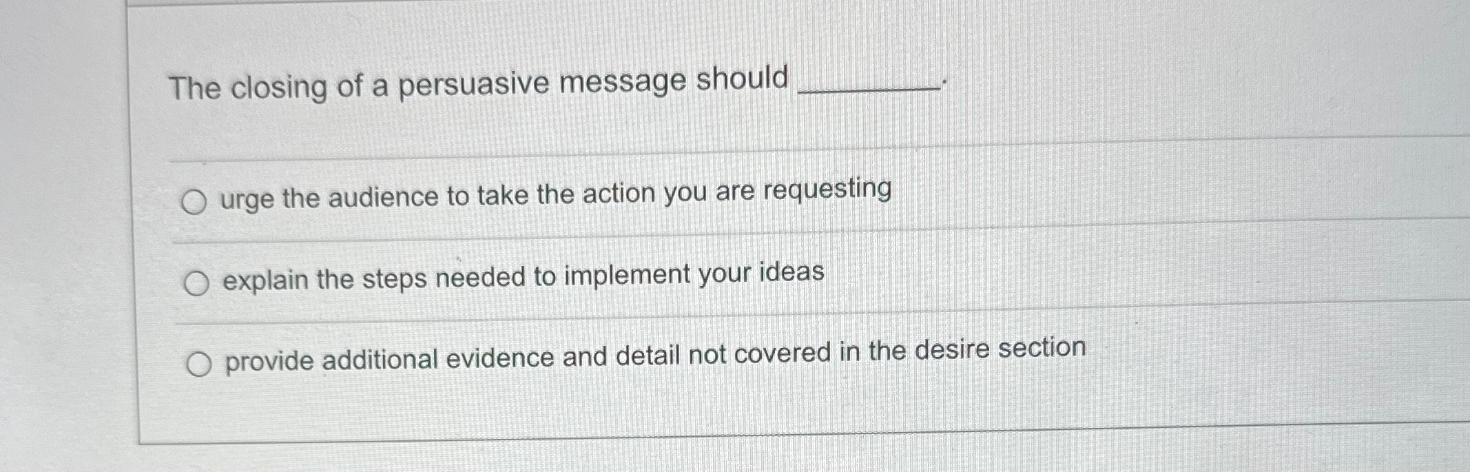 Solved The closing of a persuasive message shouldurge the | Chegg.com