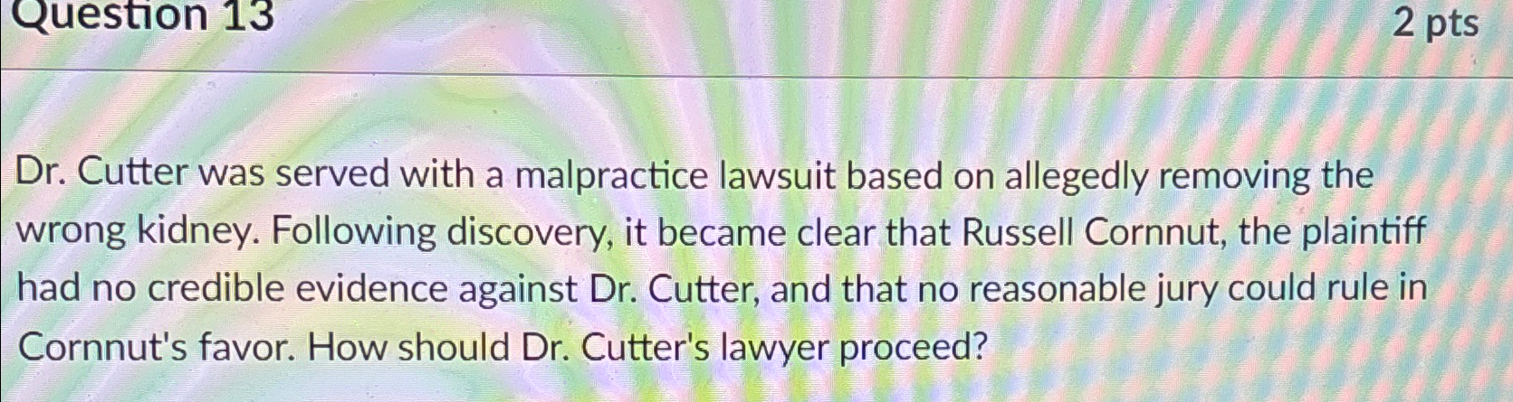 Solved Dr. ﻿Cutter was served with a malpractice lawsuit | Chegg.com
