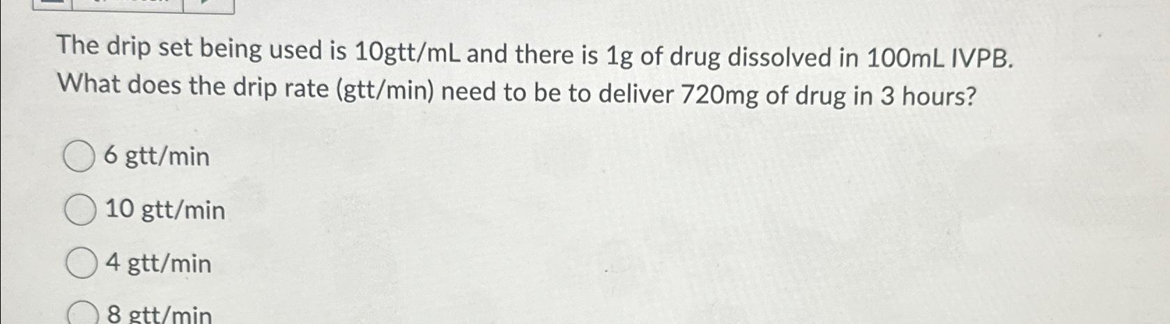 Solved The drip set being used is 10gt(t)/(m)L and there is | Chegg.com
