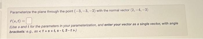 Solved Parameterize the plane through the point (−3,−3,−2) | Chegg.com