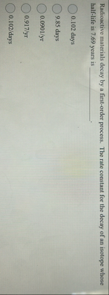 Solved Radioactive materials decay by a first-order process. | Chegg.com