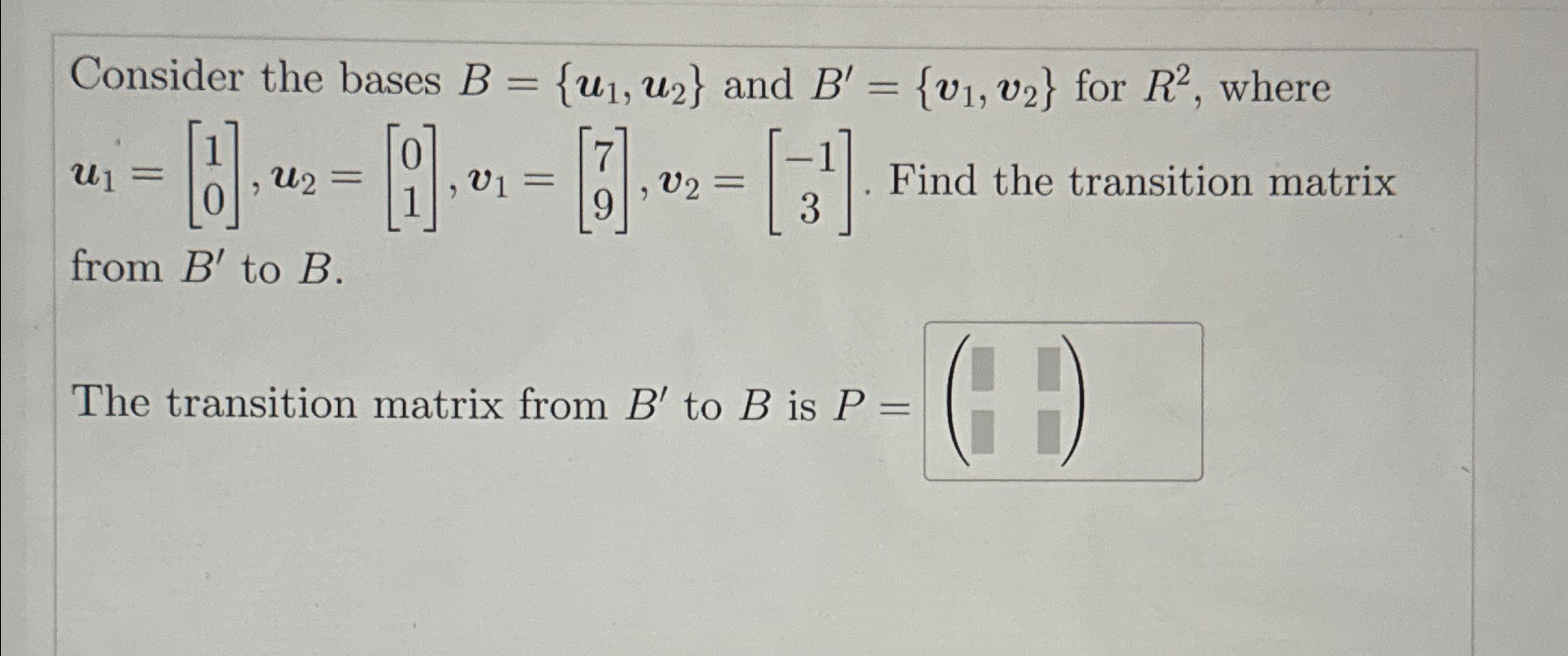 Solved Consider the bases B={u1,u2} ﻿and B'={v1,v2} ﻿for R2, | Chegg.com
