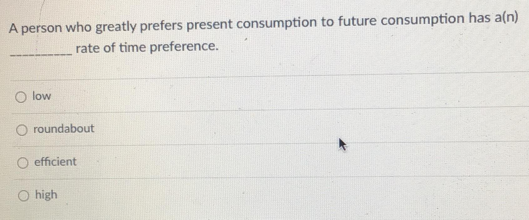 Solved A person who greatly prefers present consumption to | Chegg.com