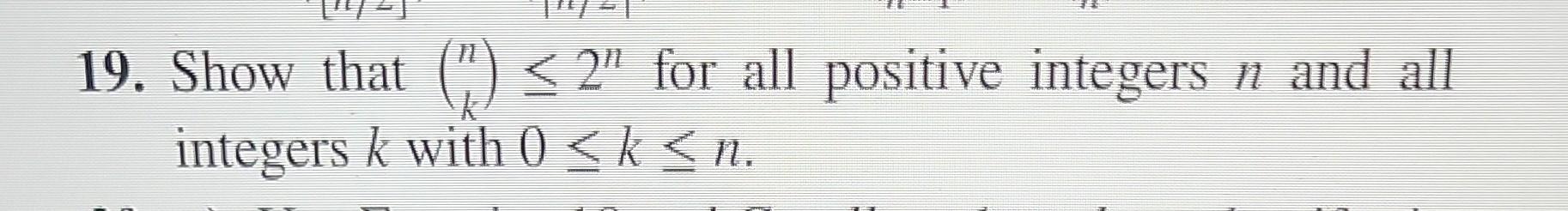 Solved 19. Show that (nk)≤2n for all positive integers n and | Chegg.com