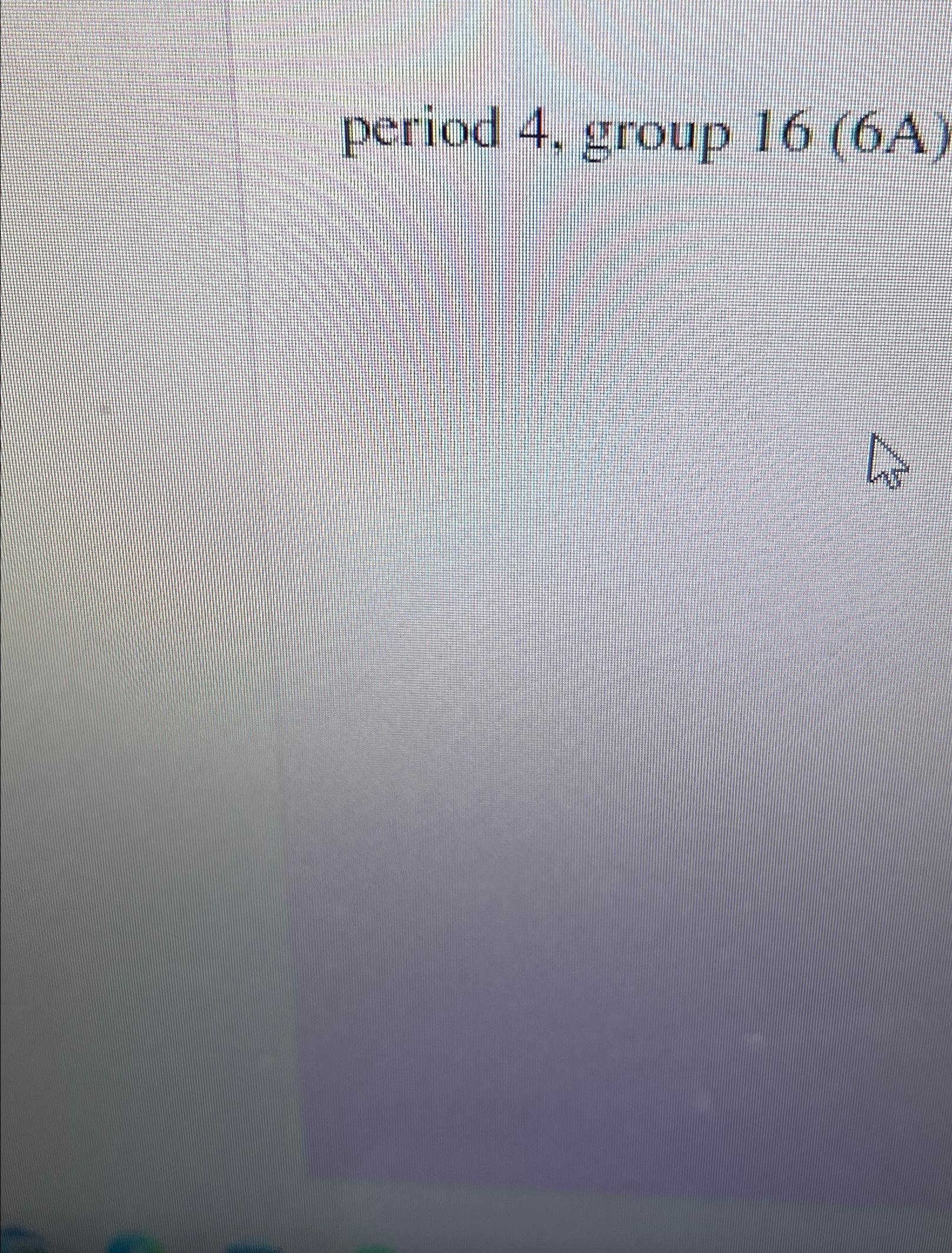 period 4, ﻿group 16 (6A) | Chegg.com