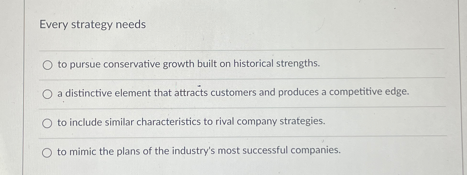 Solved Every strategy needsto pursue conservative growth | Chegg.com