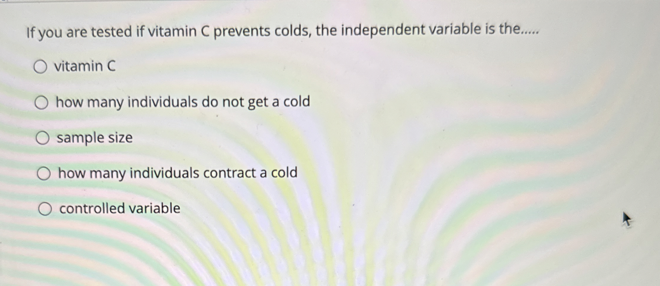 Solved If you are tested if vitamin C prevents colds, the | Chegg.com