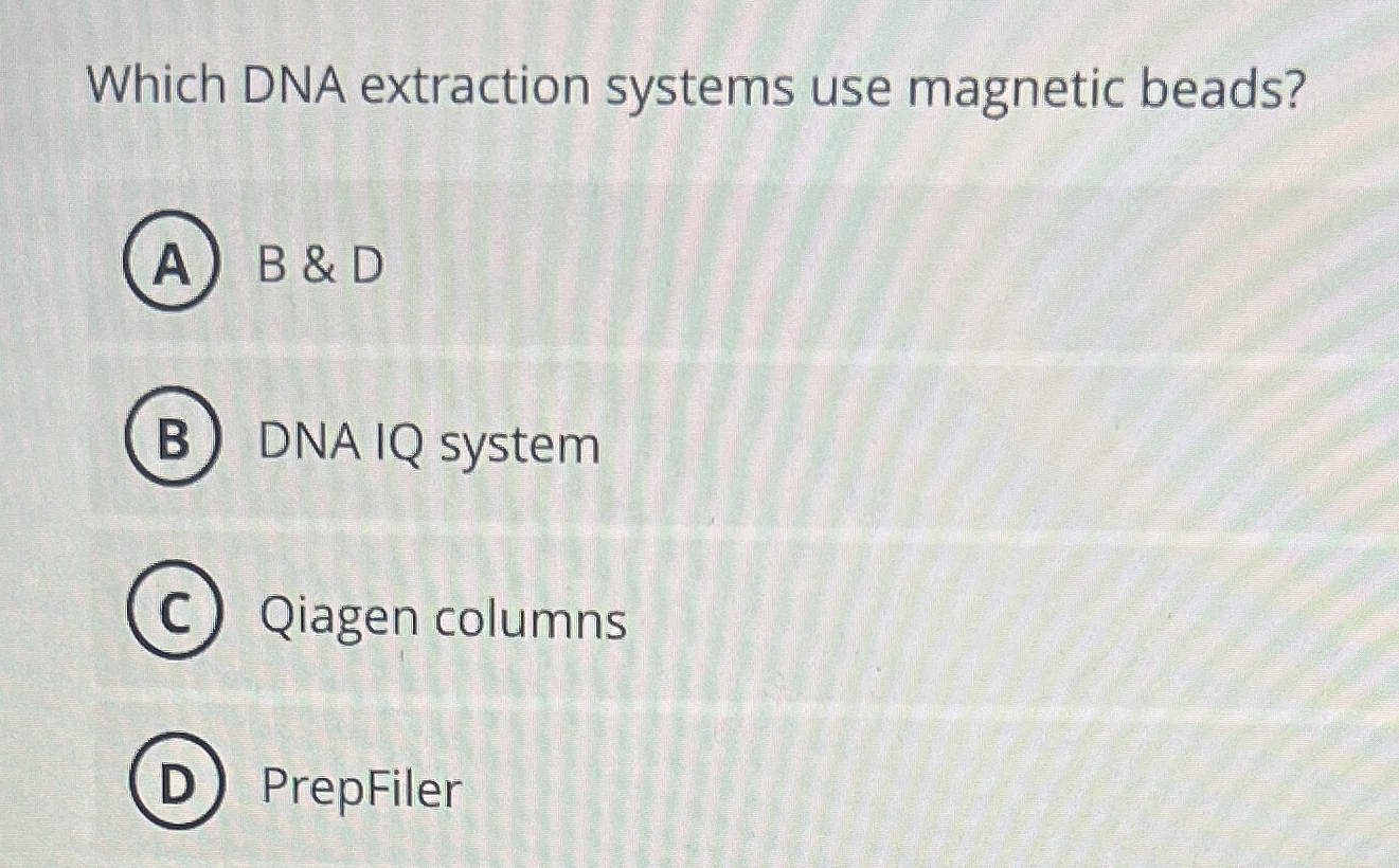 Solved Which Dna Extraction Systems Use Magnetic Beadsb ﻿and